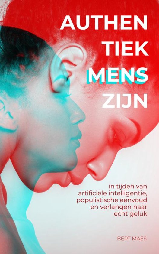 Authentiek mens zijn, Bert Maes | 9789465313412 | Boeken | bol