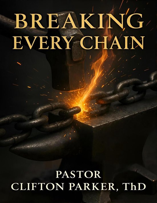 Breaking Every Chain (ebook), Clifton Parker | 9798232650254 | Boeken | bol