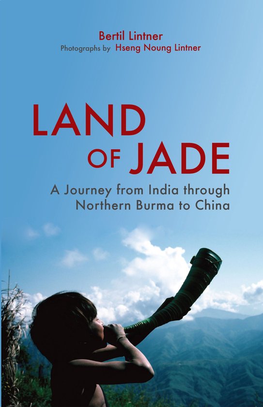 Land of Jade: A Journey from India through Northern Burma to China ...