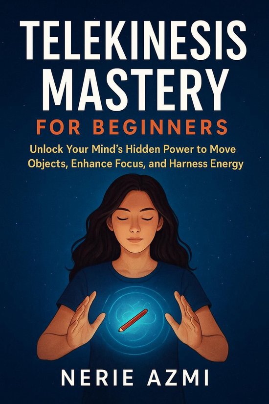 Telekinesis Mastery for Beginners : A Psychological, Historical, and ...
