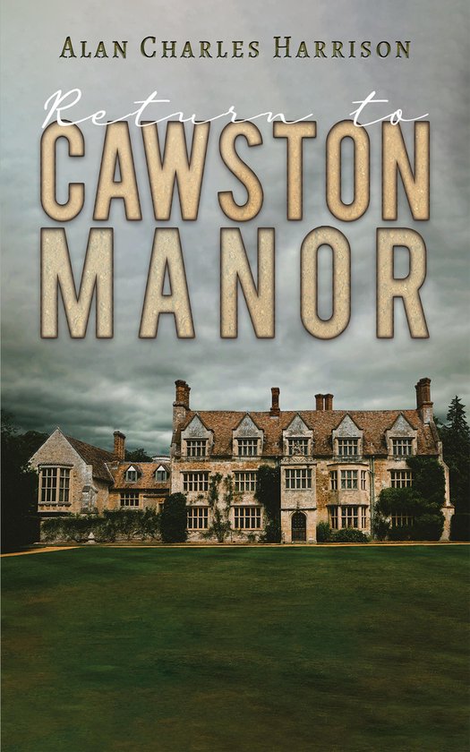 Return to Cawston Manor (ebook), Alan Charles Harrison | 9781398442610 ...