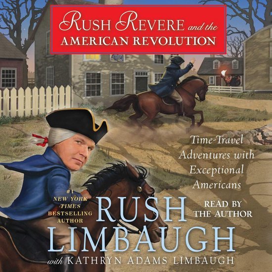 Rush Revere and the American Revolution, Rush Limbaugh | 9781442378193 ...
