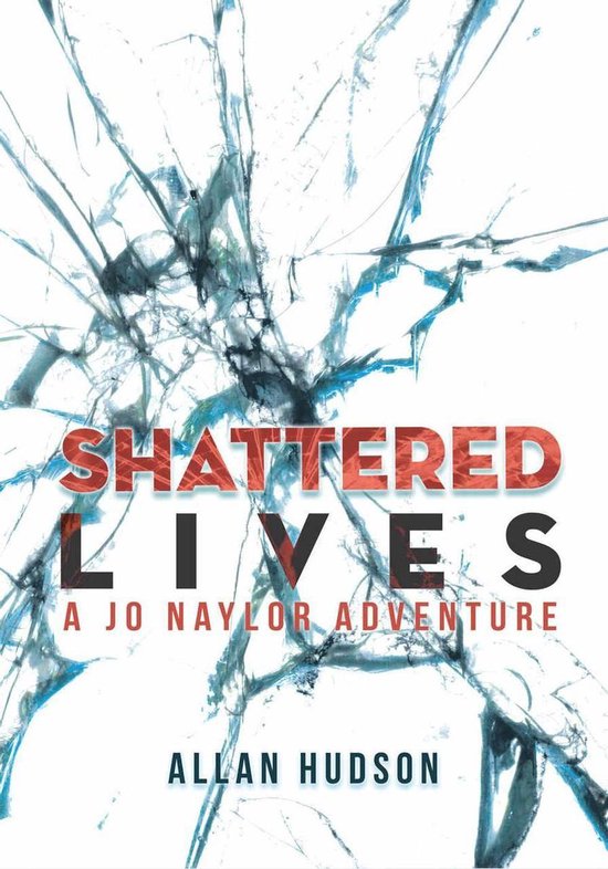 Det. Jo Naylor Adventures 2 - Shattered Lives (ebook), Allan Hudson | 9781988291109 |... | bol.com