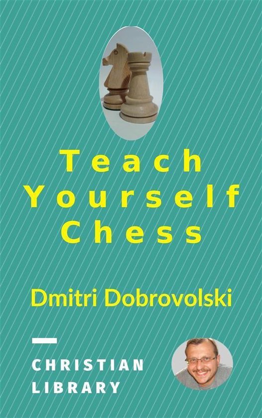 Teach Yourself Chess (ebook), Dmitri Dobrovolski | 9788827527184 | Boeken | bol.com