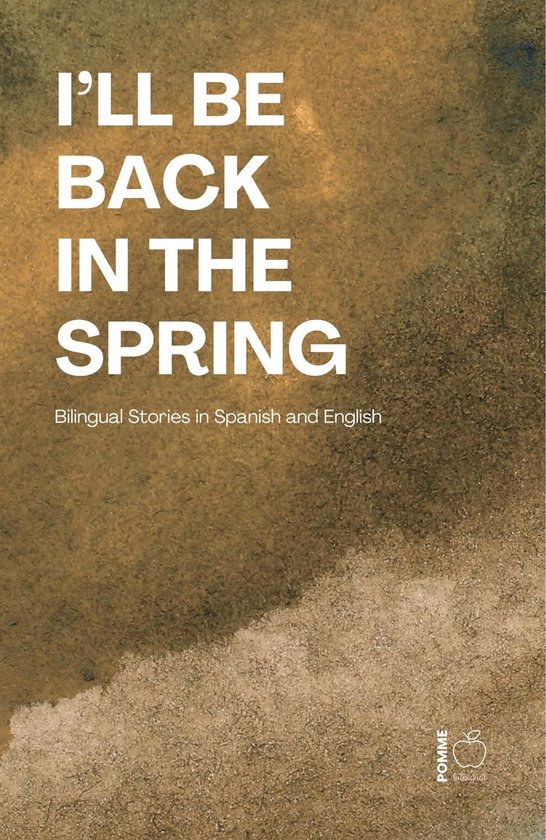 I’ll Be Back in the Spring: Bilingual Stories in Spanish and English ...