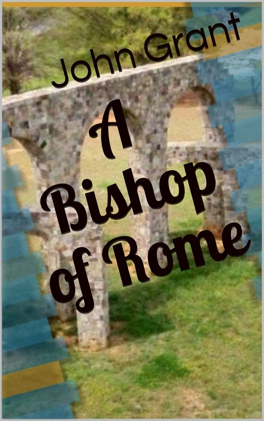 A Bishop of Rome (ebook), John Grant | 9780463171455 | Boeken | bol.com