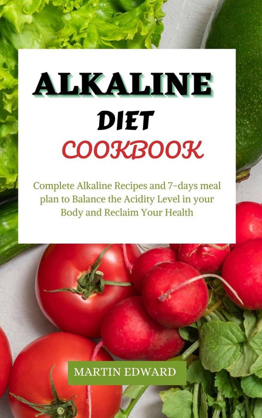 Alkaline Diet Cookbook : Complete Alkaline Recipes and 7-days Meal Plan ...