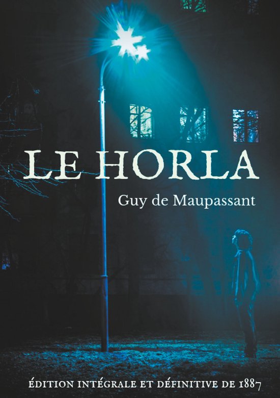 Le Horla (édition intégrale et définitive de 1887) (ebook), Guy de ...