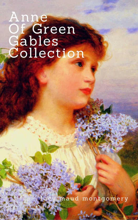 Anne of Green Gables Collection: (ebook), Lucy Maud Montgomery ...