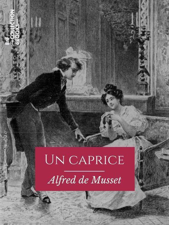 Classiques - Un caprice (ebook), Alfred De Musset | 9782346141203 ...