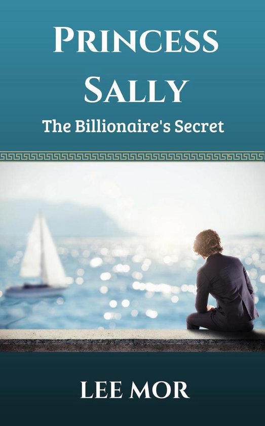 Princess Sally: The Billionaire's Secret (ebook), Lee Mor | 9781393019169 | Boeken | bol.com