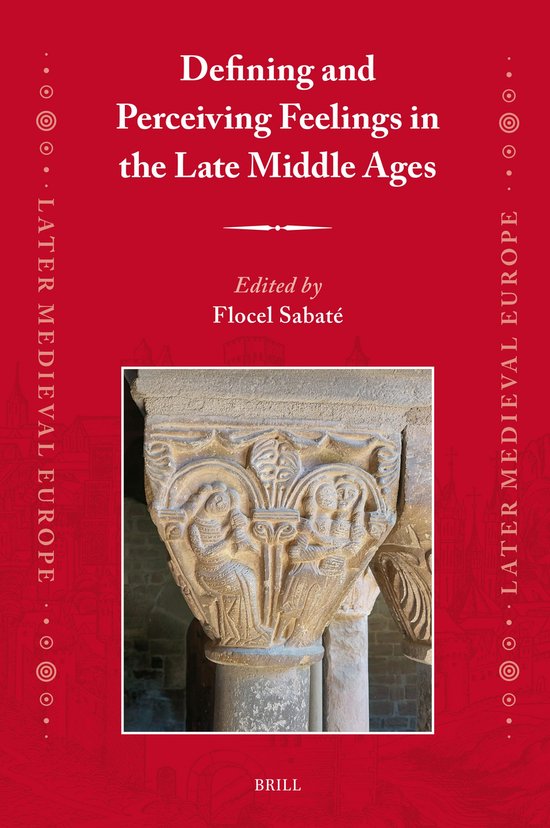 Later Medieval Europe27- Defining and Perceiving Feelings in the Late Middle Ages |... | bol