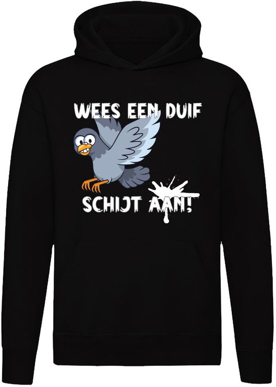 Wees een Duif, Schijt Aan! Hoodie - unisex - vogel - poep - grappig ...