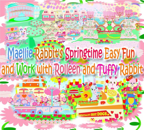 Maellie Rabbit's Springtime Easy Fun and Work with Rolleen and Tuffy ...