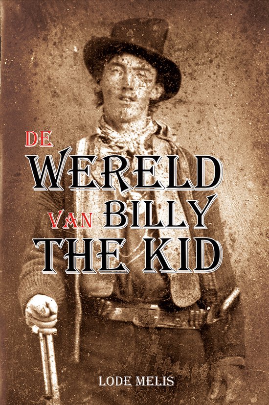 De wereld van Billy The Kid, Lode Melis | 9789464664454 | Boeken | bol