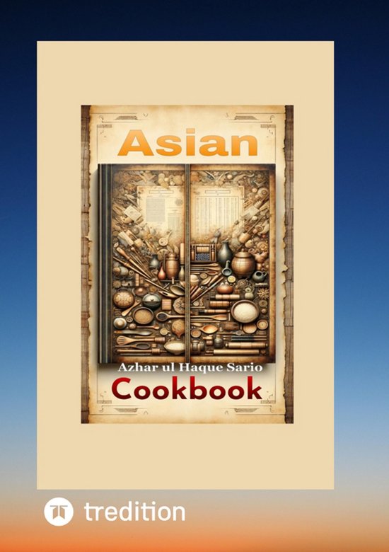 Asian Cookbook (ebook), Azhar ul Haque Sario | 9783384456991 | Boeken | bol