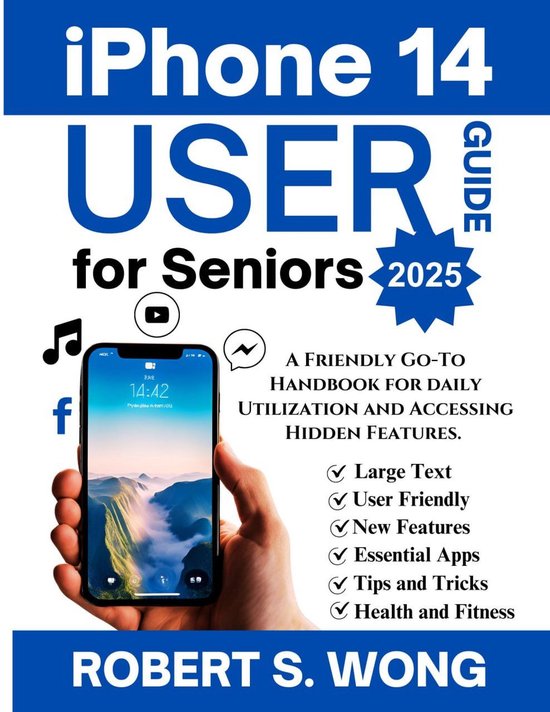 iPhone 14 User Guide for Seniors (ebook), Robert S. Wong ...