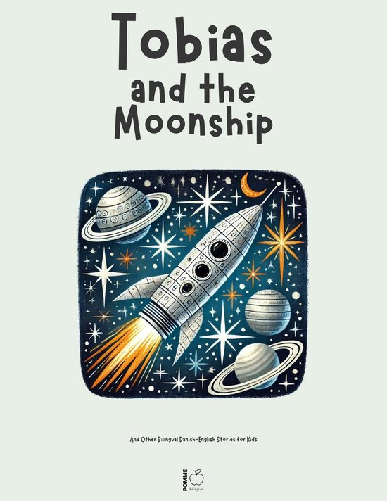 Tobias and the Moonship And Other Bilingual Danish-English Stories for ...