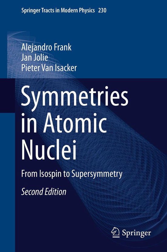 Springer Tracts in Modern Physics 230 - Symmetries in Atomic Nuclei ...