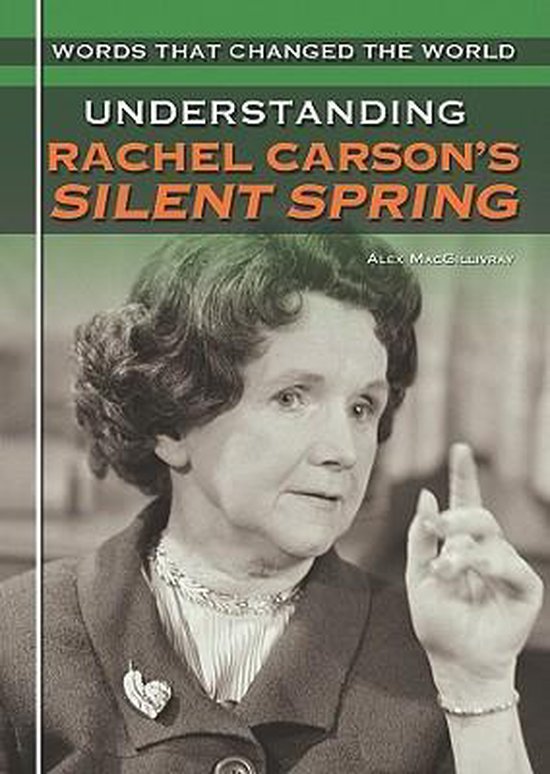 Understanding Rachel Carson's Silent Spring, Alex Macgillivray ...