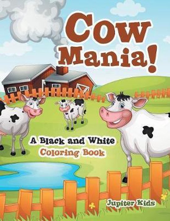 Cow Mania! A Black and White Coloring Book, Jupiter Kids ...