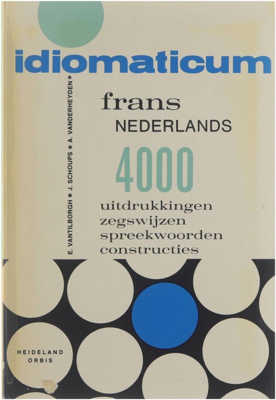 Idiomaticum : uitdrukkingen, zegswijzen, spreekwoorden, constructies ...