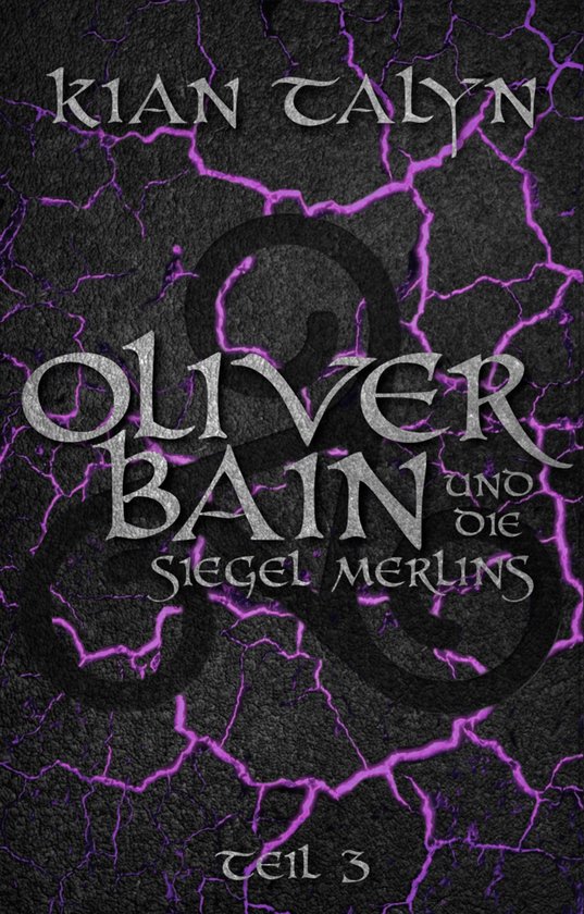 Oliver Bain und die Siegel Merlins 3 - Oliver Bain und die Siegel ...