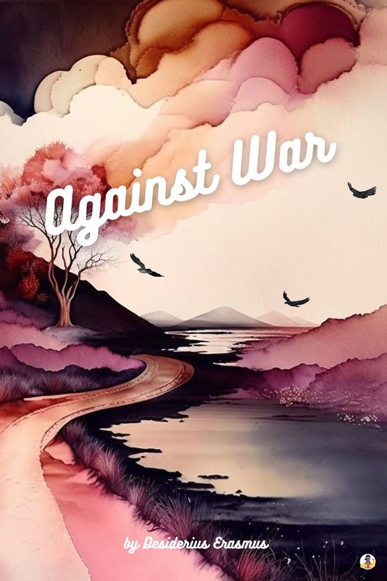 Against War (ebook), Desiderius Erasmus | 9781222379372 | Boeken | bol.com