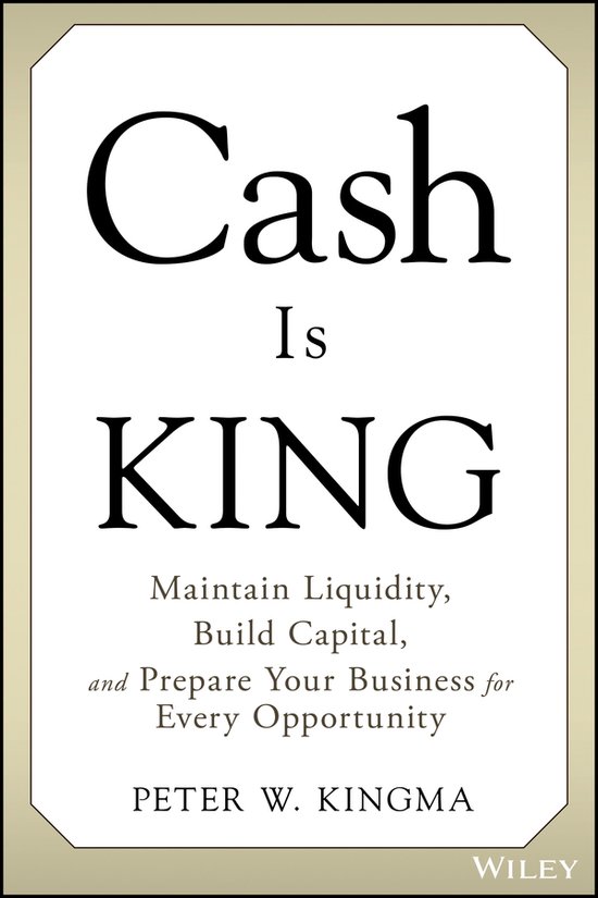 Cash Is King | 9781119983354 | Peter W. Kingma | Boeken | bol