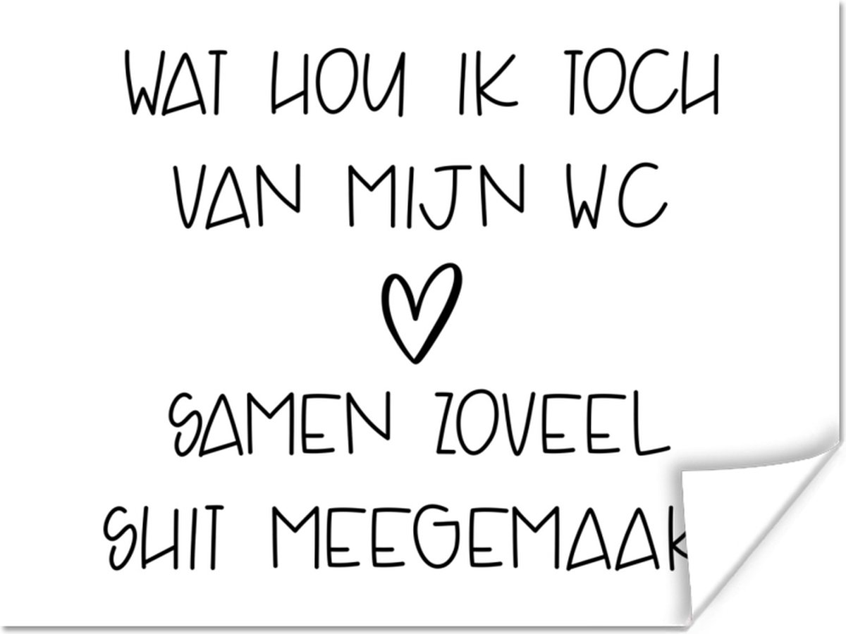 Poster Spreuken Quotes Wat Hou Ik Toch Van Mijn Wc Samen Zoveel