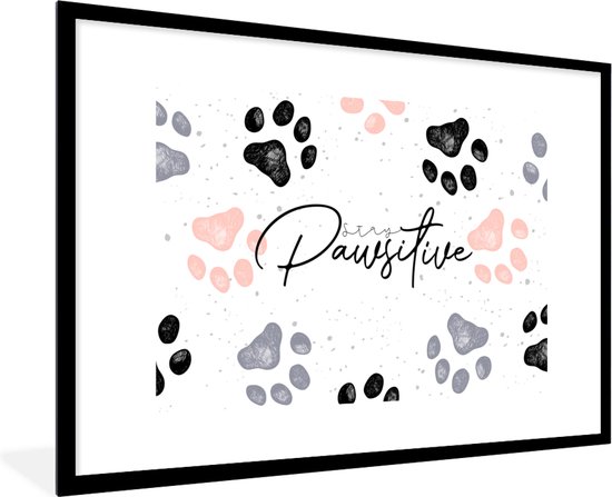 Fotolijst incl. Poster - Stay pawsitive - Honden - Quotes - Spreuken ...