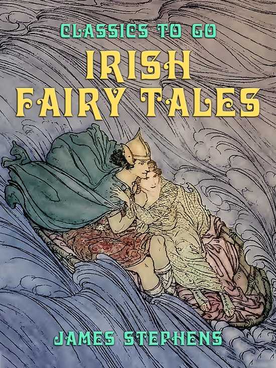 Classics To Go - Irish Fairy Tales (ebook), James Stephens ...