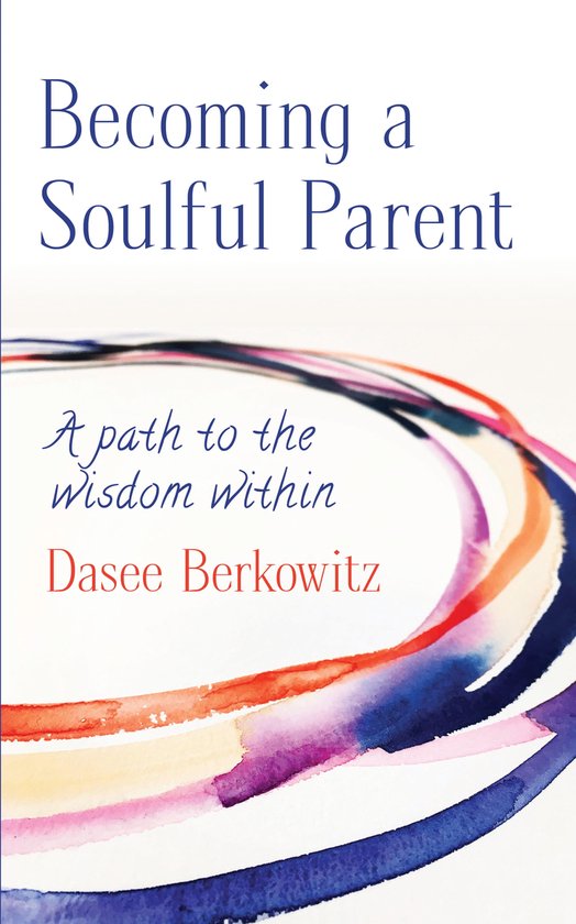 Becoming a Soulful Parent (ebook), Dasee Berkowitz | 9781948403207 | Boeken | bol