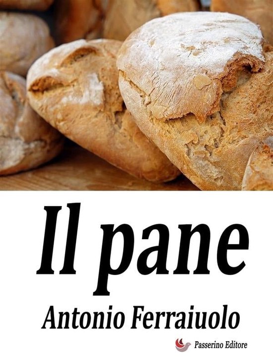 Il pane (ebook), Antonio Ferraiuolo | 9791221355871 | Boeken | bol.com
