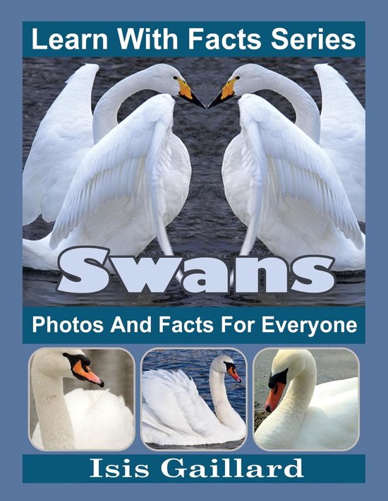 Learn With Facts Series 71 - Swans Photos and Facts for Everyone (ebook ...