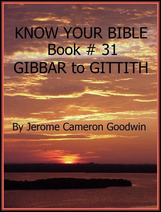Know Your Bible 31 - GIBBAR to GITTITH - Book 31 - Know Your Bible ...