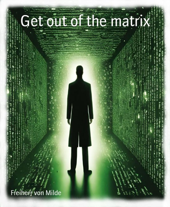 Get out of the matrix (ebook), Freiherr von Milde | 9783755461753 ...