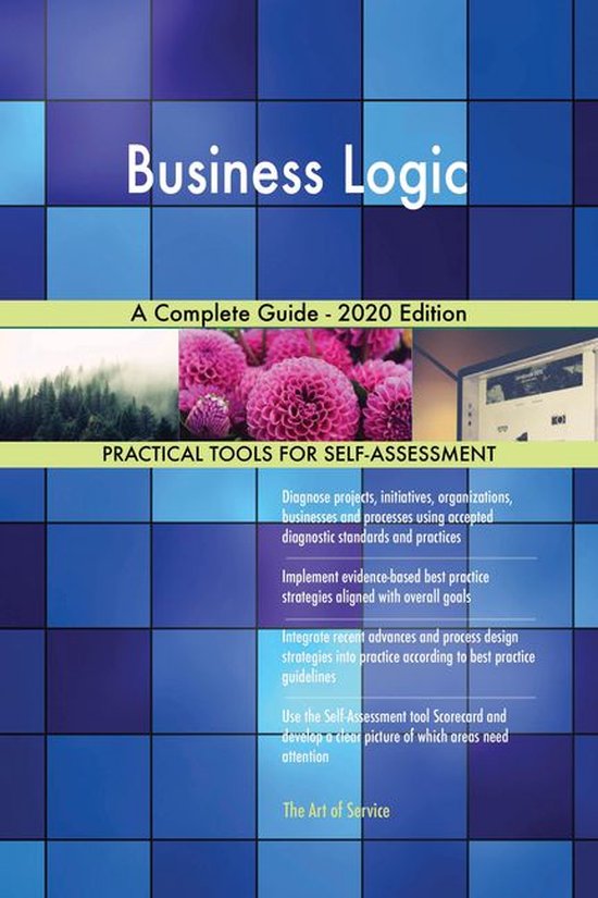 Business Logic A Complete Guide - 2020 Edition (ebook), Gerardus ...