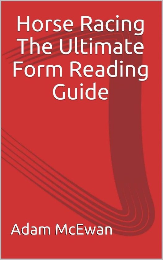 Horse Racing The ultimate form reading guide (ebook), Adam Mcewan ...