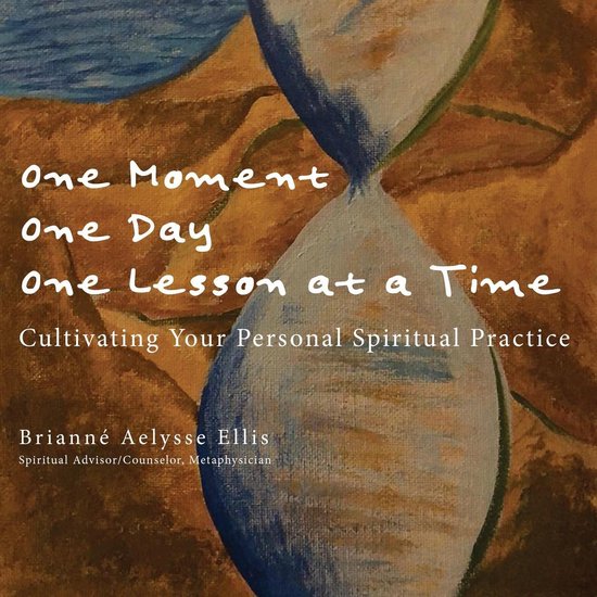 One Moment, One Day, One Lesson at a Time (ebook), Brianne Aelysse ...