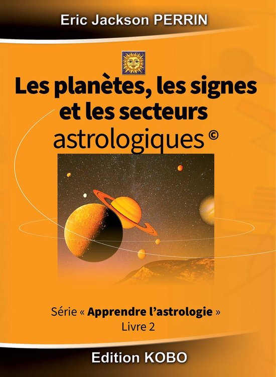 LES PLANETES-LES SIGNES ET LES SECTEURS ASTROLOGIQUES (ebook), Eric ...