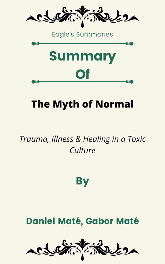 Eagle's Summaries - Summary Of The Myth of Normal Trauma, Illness & Healing in a Toxic... | bol