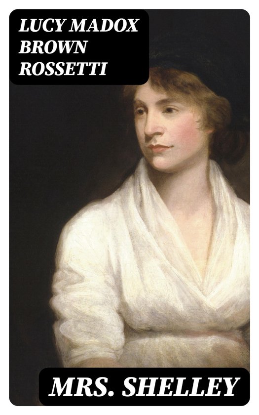 Mrs. Shelley (ebook), Lucy Madox Brown Rossetti | 8596547235231 ...