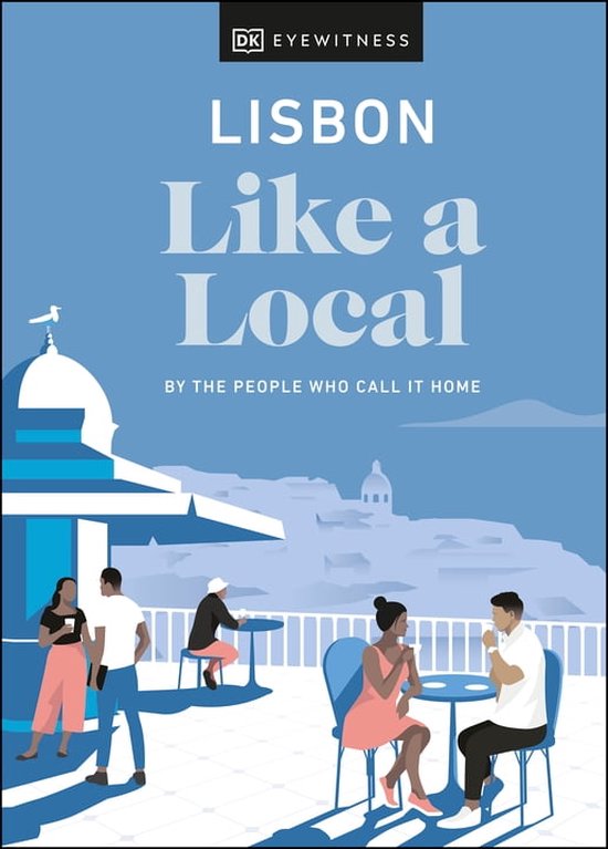 Local Travel Guide - Lisbon Like a Local (ebook), Dk Eyewitness ...