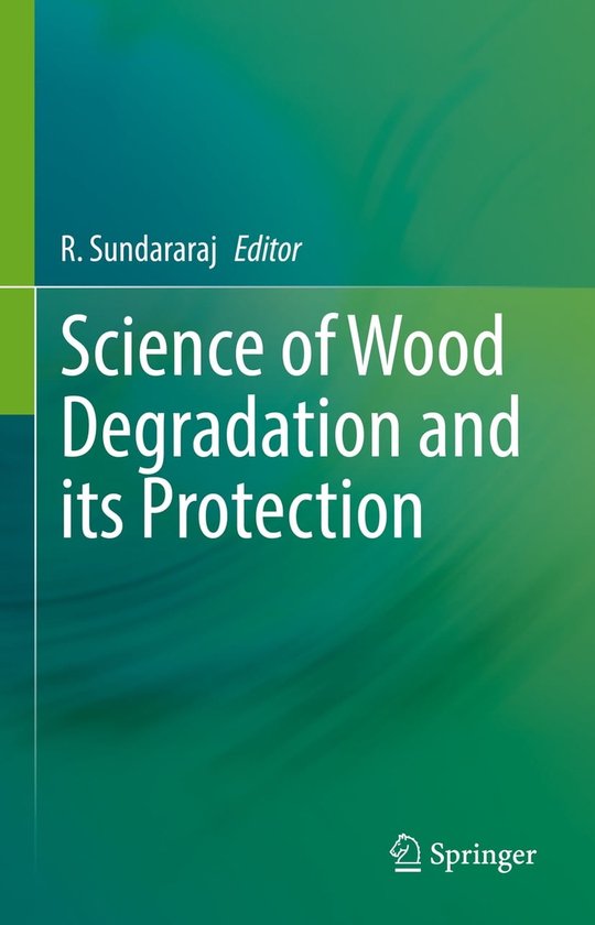 Science of Wood Degradation and its Protection (ebook) | 9789811687976 | Boeken | bol