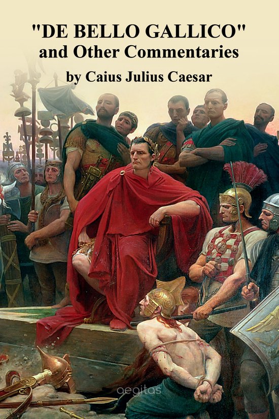 "De Bello Gallico" and Other Commentaries (ebook), Caius Julius Caesar ...