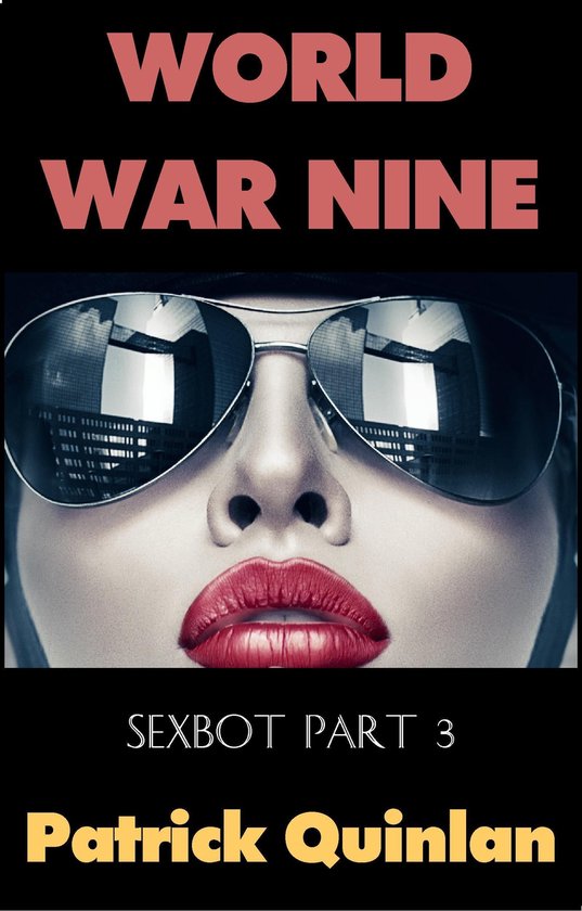 Sexbot 3 - World War Nine (Sexbot Part 3) (ebook), Patrick Quinlan | 9781005424336 |... | bol