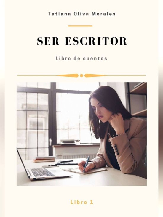 Ser escritor. Libro de cuentos. Libro 1 (ebook), Tatiana Oliva Morales ...