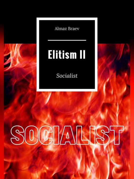 Elitism II. Socialist (ebook), Almaz Braev | 9785005382917 | Boeken ...