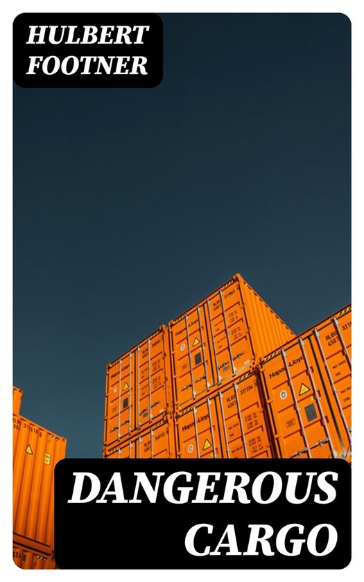 Dangerous Cargo (ebook), Hulbert Footner | 8596547183143 | Boeken | bol.com